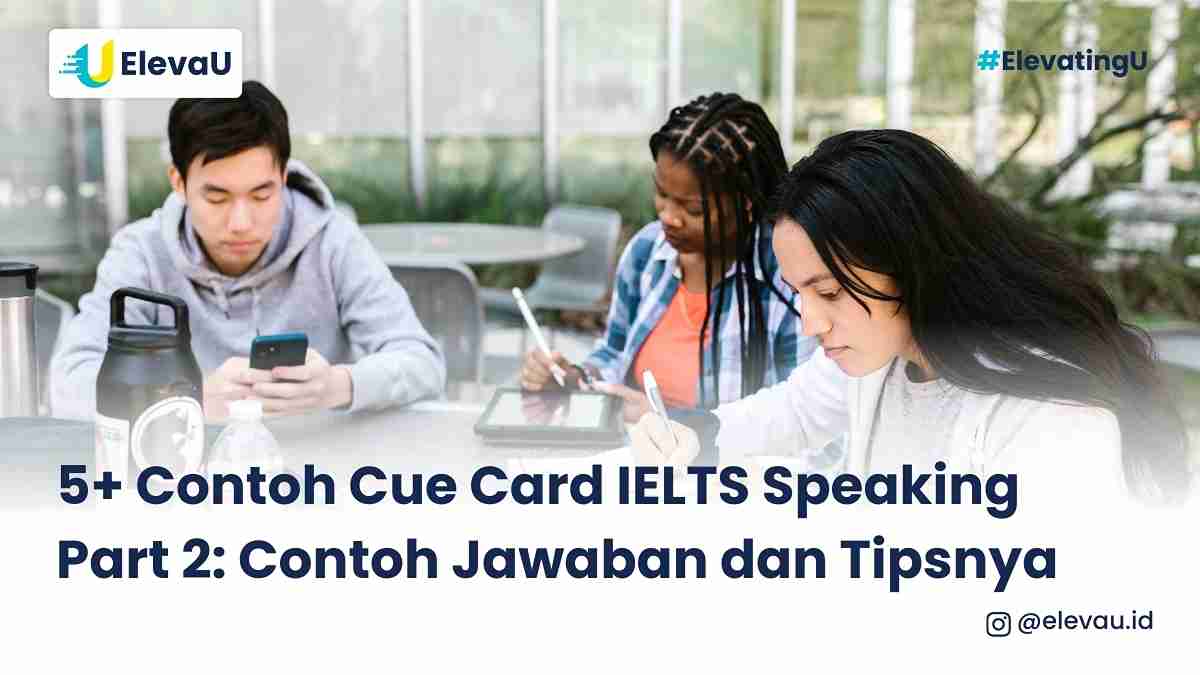 5+ Contoh Cue Card IELTS Speaking Part 2 dan Contoh Jawaban