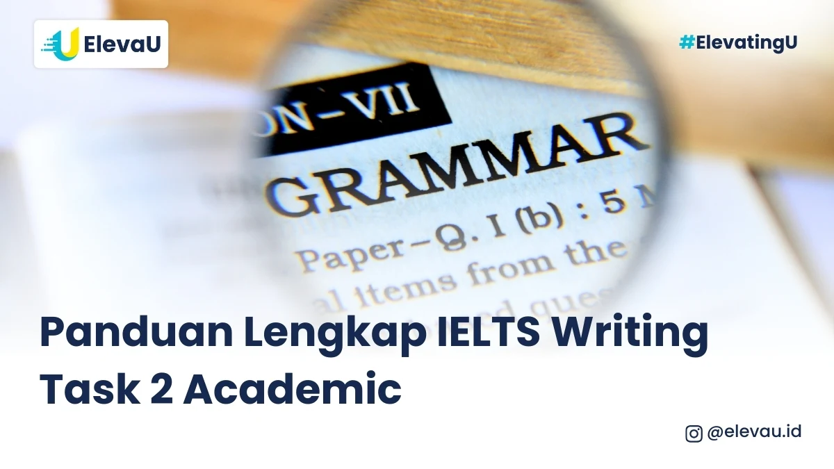 Panduan Lengkap IELTS Writing Task 2 Academic - ElevaU