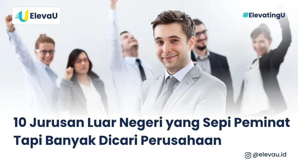 10 Jurusan Luar Negeri yang Sepi Peminat Tapi Banyak Dicari Perusahaan - ElevaU